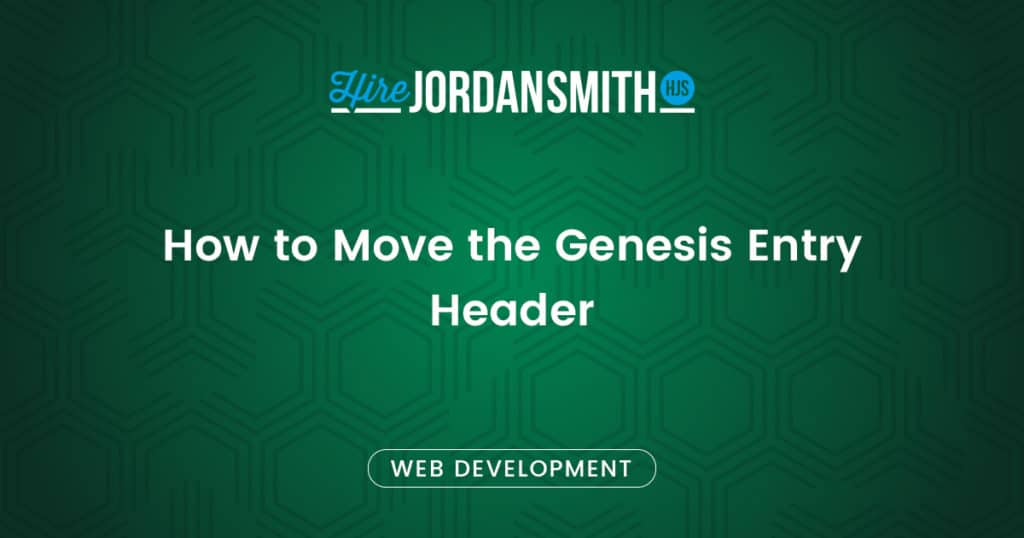 How to Move the Genesis Entry Header » Hire Jordan Smith