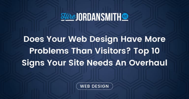 Web Design: Top Signs You Need a Web Design Overhaul