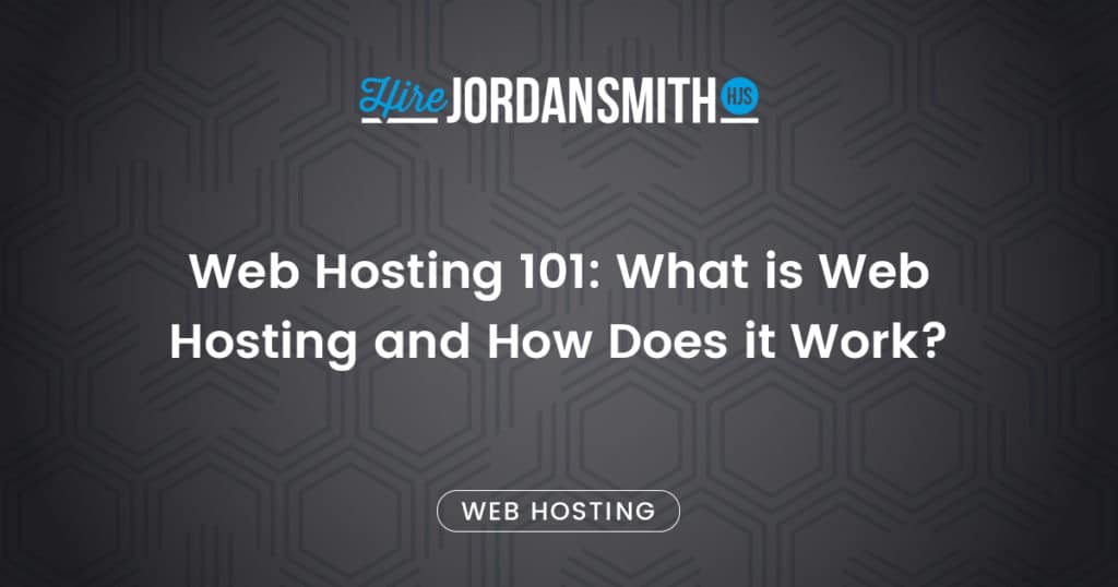 Web Hosting 101: What is Web Hosting and How Does it Work?